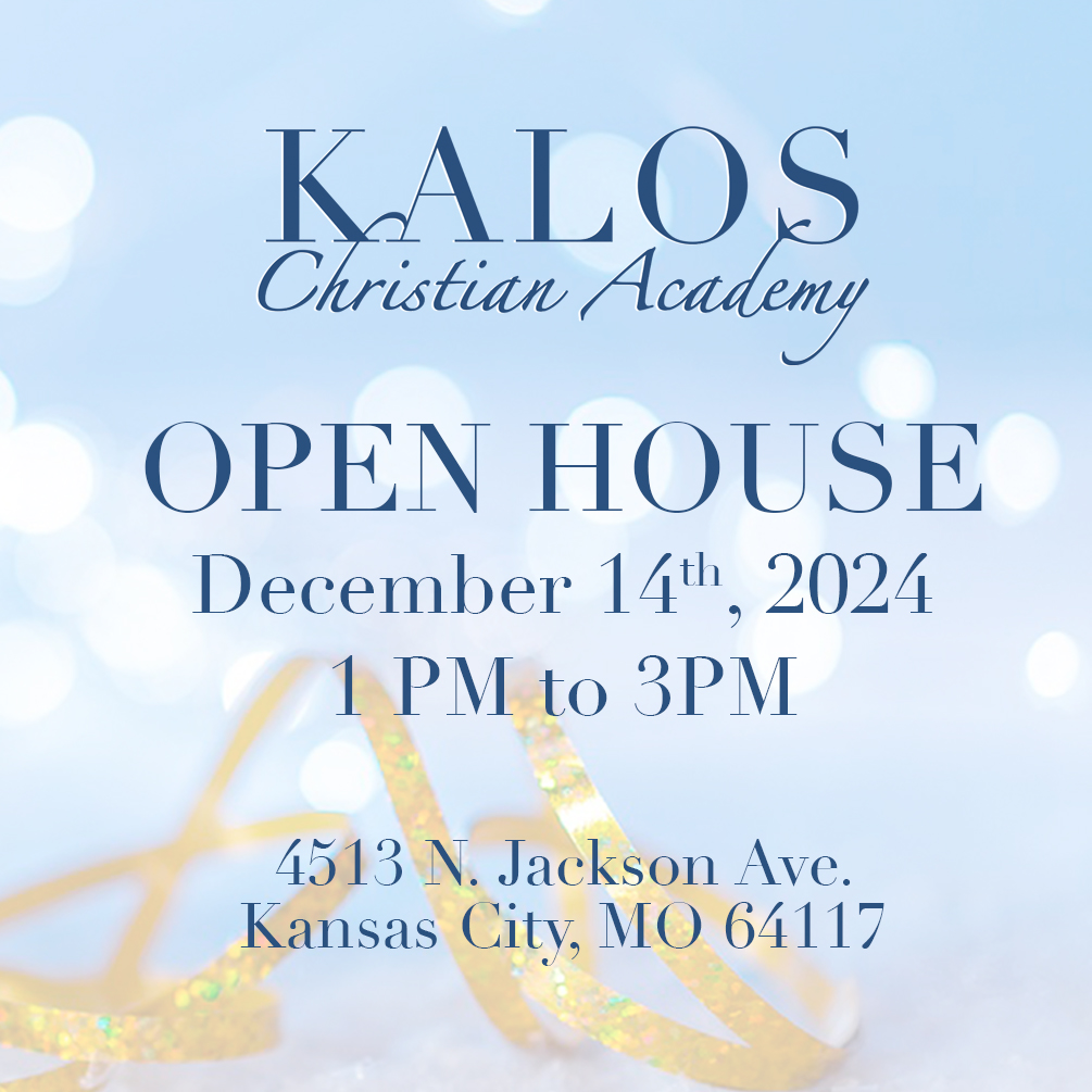 Winter Open House - Christian School Kalos Christian Academy - Kansas City
